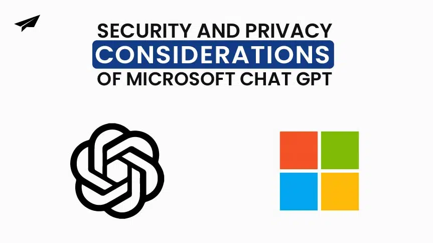 Security and Privacy Considerations of Microsoft Chat GPT
