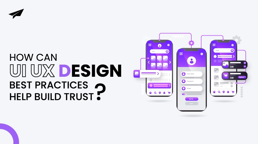How can UI UX design best practices help build trust?