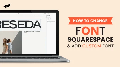 How to Change Font on Squarespace & Add Custom Font?