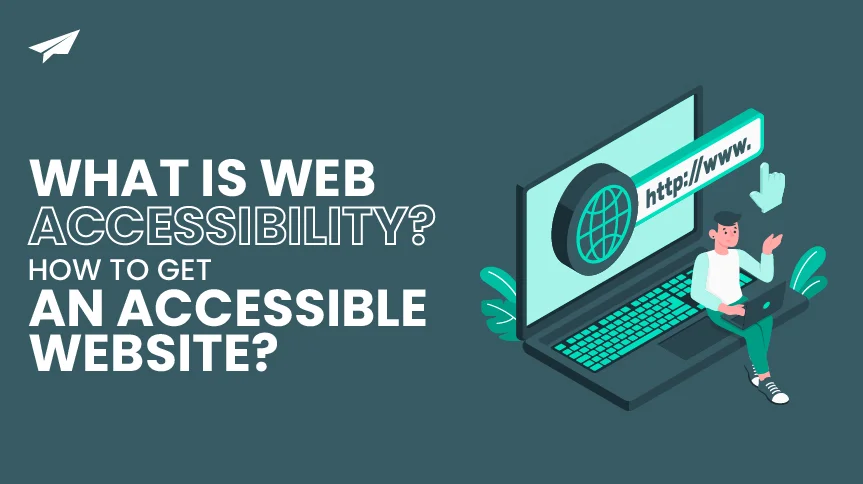 What is Web Accessibility? How to get an Accessible Website?
