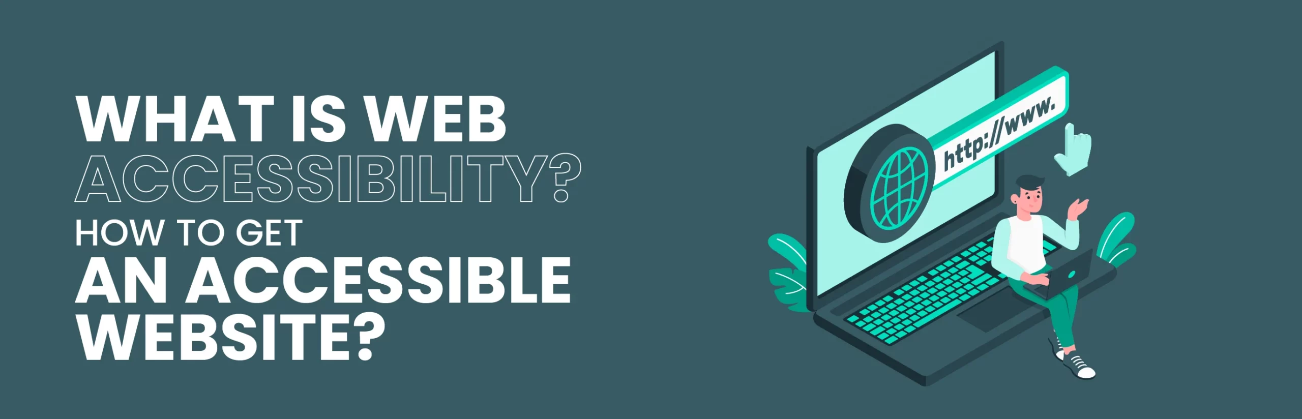 What is Web Accessibility? How to get an Accessible Website?