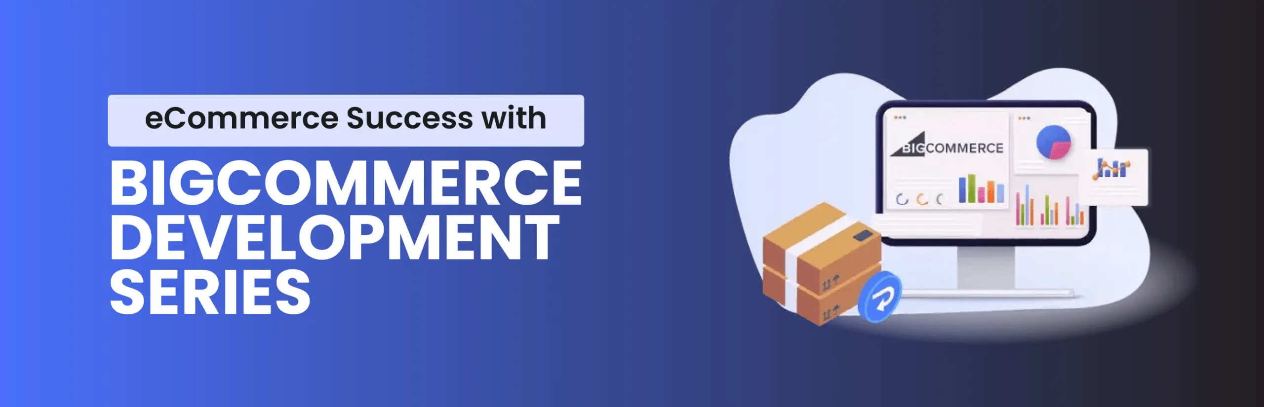 eCommerce Success with BigCommerce Development Series - Tekglide
