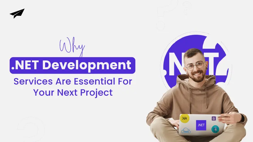 Why .NET Development Services Are Essential For Your Next Project ...
