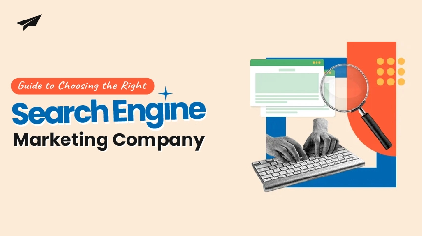 Guide to Choosing the Right Search Engine Marketing Company - Tekglide