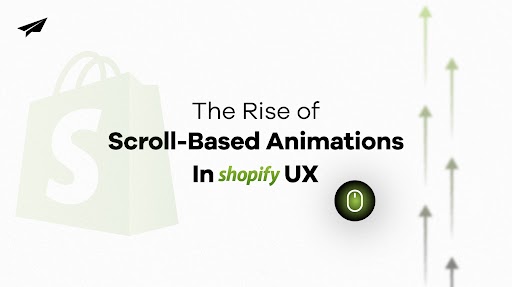 The Rise of Scroll-Based Animations in Shopify UX
