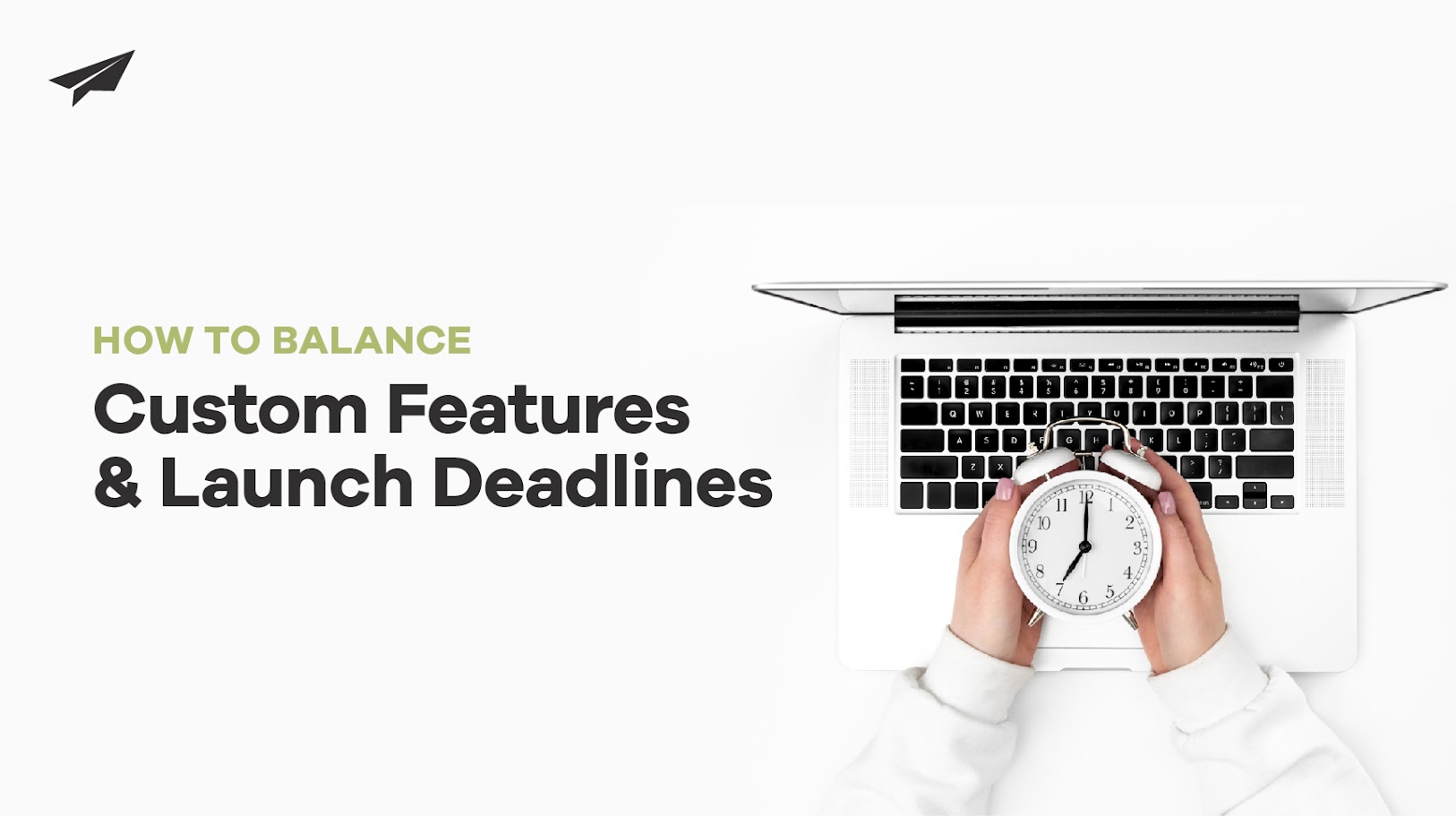 How to Balance Custom Features and Launch Deadlines